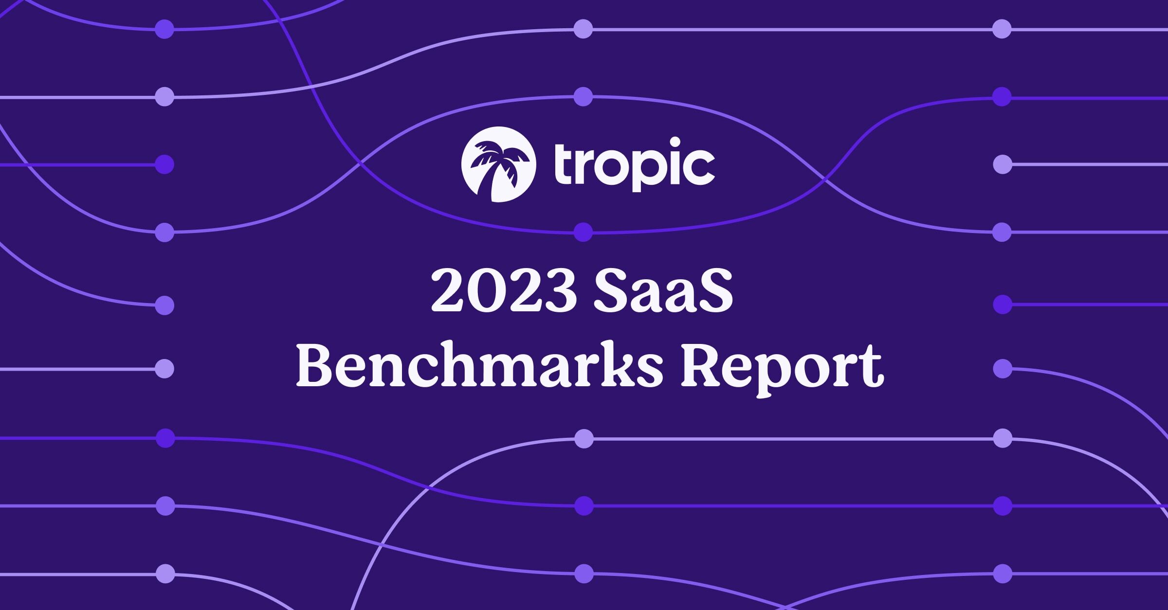 2023 SaaS Industry Trends and Benchmarks | Tropic